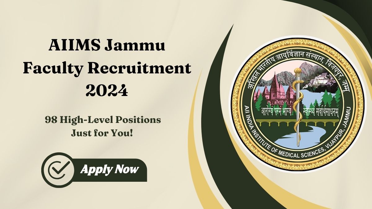 AIIMS Jammu Faculty Recruitment 2024 – 98 High-Level Positions Just for You!