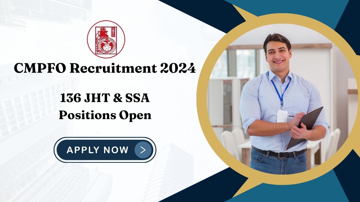 CMPFO Recruitment 2024: 136 JHT & SSA Positions Open—Apply Online ...