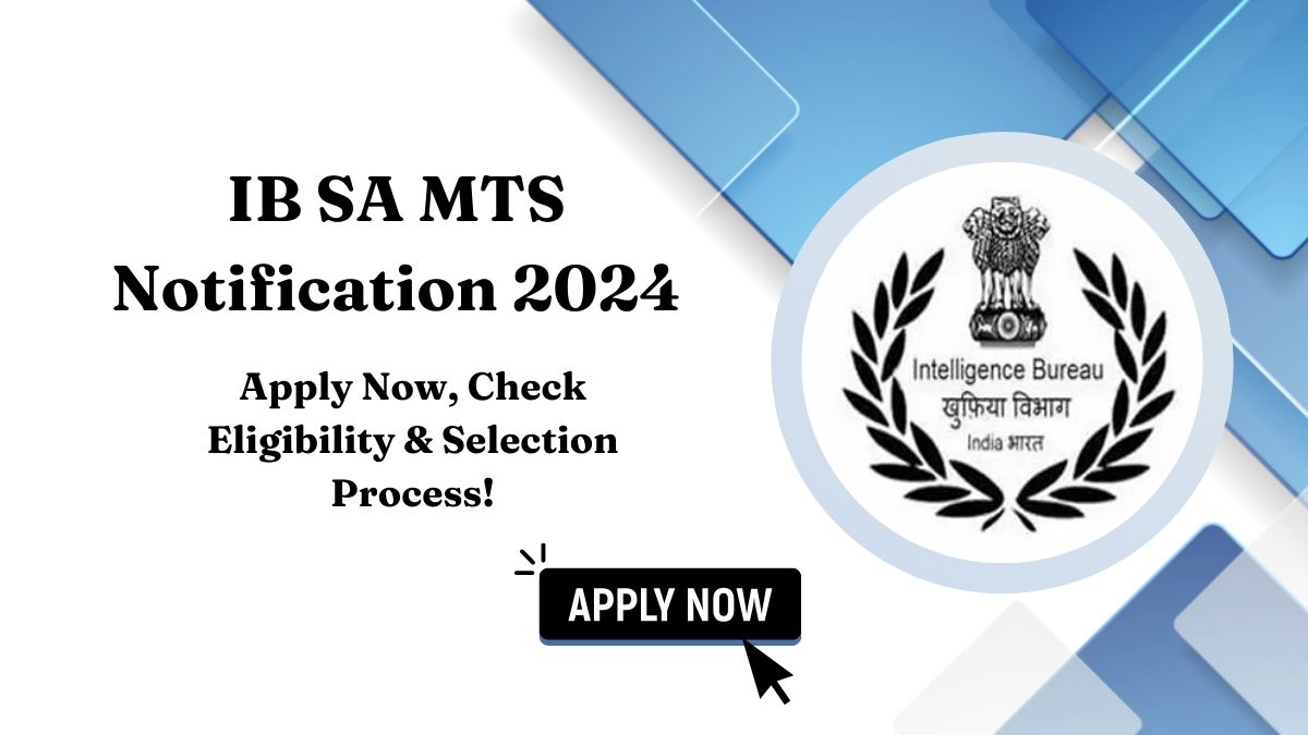 IB SA MTS Notification 2024 - Apply Now, Check Eligibility & Selection ...