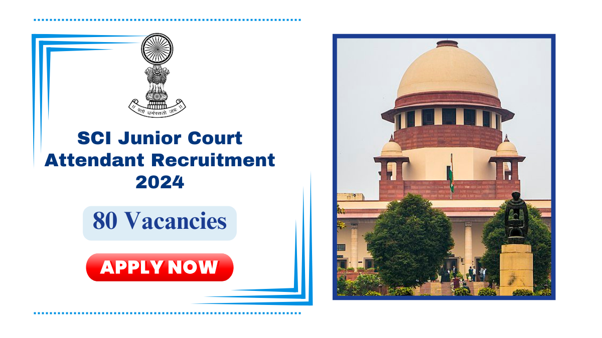 SCI Junior Court Attendant Recruitment 2024: Apply Now for 80 Vacancies