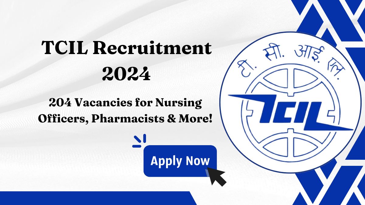 TCIL Recruitment 2024 – 204 Vacancies for Nursing Officers, Pharmacists ...